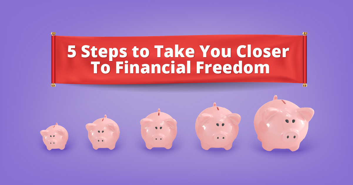 5 Steps to Take You Closer To Financial Freedom | Financial Essentials ...