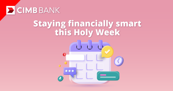 Staying Financially Smart This Holy Week | Financial Essentials | CIMB ...